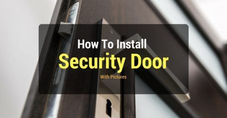 How to Install Security Door? Tutorials with Awesome Pictures